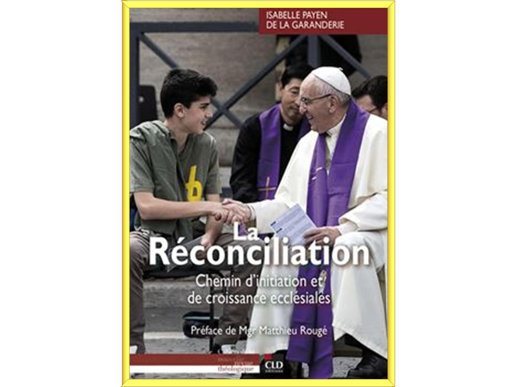 Livre : Le Sacrement de la Réconciliation. Auteur Isabelle Payen de la ...